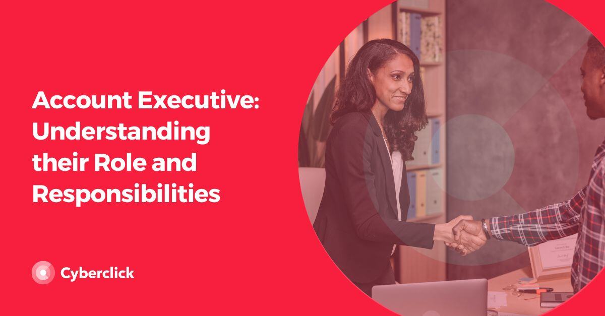 Account Executive: Understanding their Role and Responsibilities
